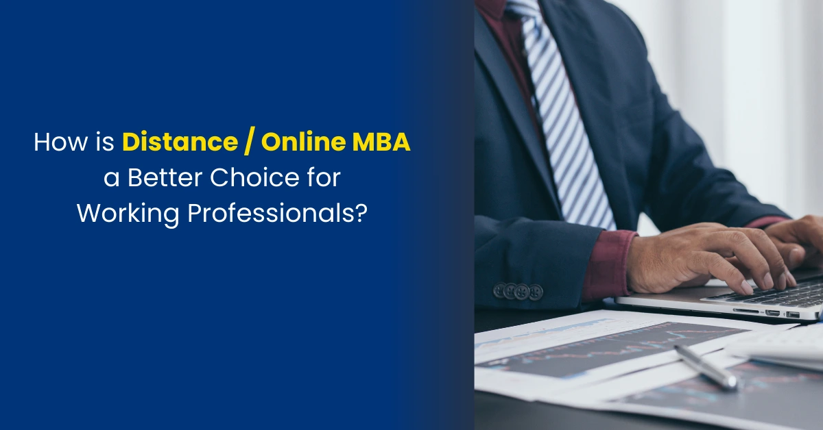 How is Distance/Online MBA a Better Choice for Working Professionals?